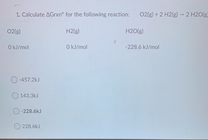 Solved calculate delta G for the following reaction O2 +2H2 | Chegg.com