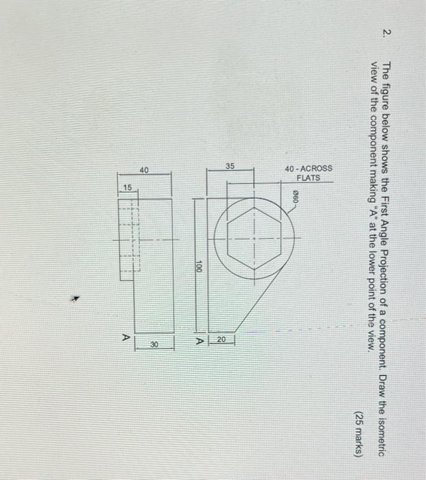 Solved 2. The figure below shows the First Angle Projection | Chegg.com