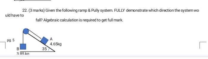 Solved 22. (3 marks) Given the following ramp & Pully | Chegg.com