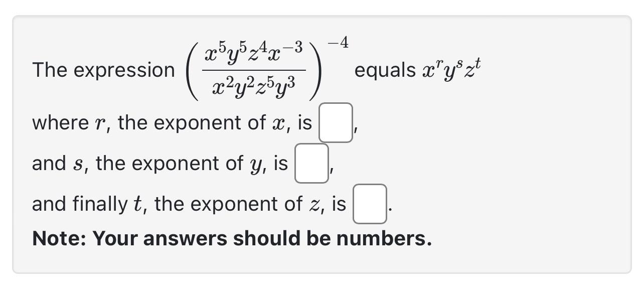 Solved The expression (x5y5z4x-3x2y2z5y3)-4 ﻿equals xryszt | Chegg.com