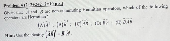 Solved Problem 4(2+2+2+2+2=10pts.) Given that A and B^ are | Chegg.com Solved Problem 4(2+2+2+2+2=10pts.) Given that A and B^ are | Chegg.com