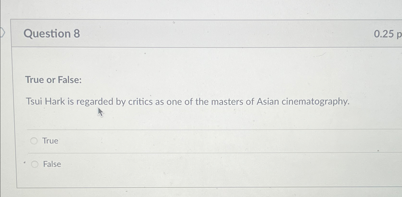 Solved Question 80.25pTrue or False:Tsui Hark is regarded by | Chegg.com