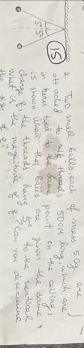 Solved 2. Two small balls, each of mass 5.0 g are att acked | Chegg.com