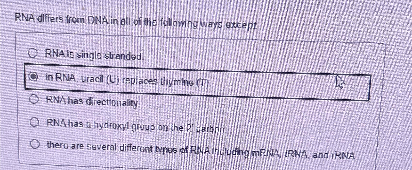 Solved RNA differs from DNA in all of the following ways | Chegg.com