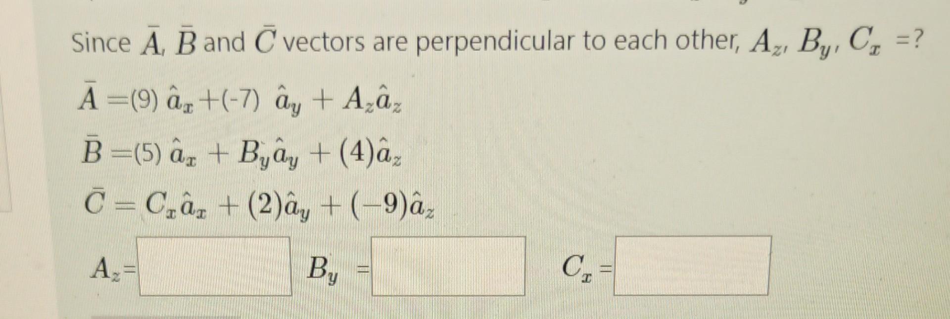 Solved Since Aˉ,Bˉ and Cˉ vectors are perpendicular to each | Chegg.com