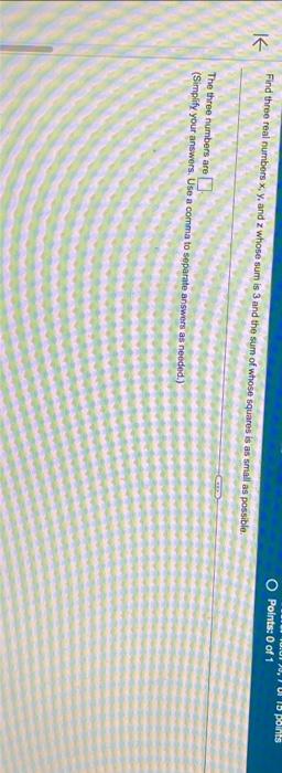 Solved Find three real numbers x,y, and z whose sum is 3 and | Chegg.com