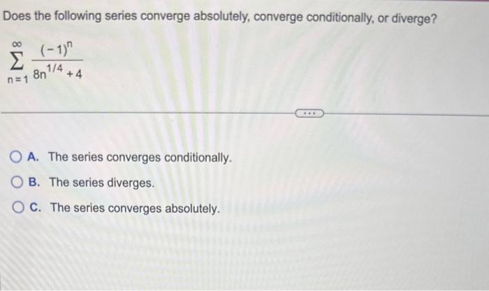 Solved Does the following series converge absolutely, | Chegg.com