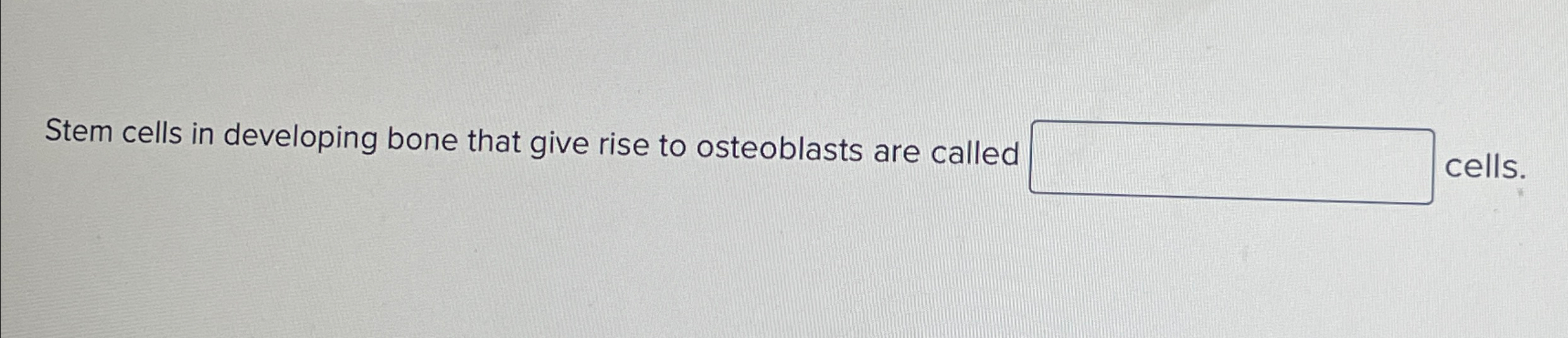 Solved Stem cells in developing bone that give rise to | Chegg.com