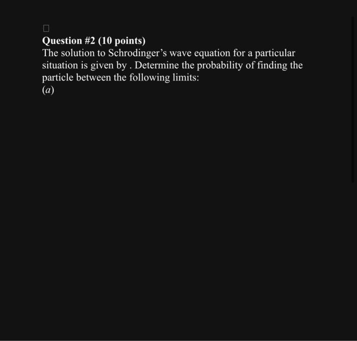 Question 2 10 Points The Solution To Schrodingers