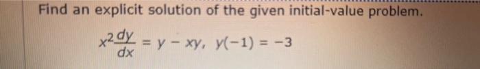 Solved Find an explicit solution of the given initial-value | Chegg.com