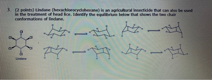 Solved 3. (2 points) Lindane (hexachlorocydohexane) is an | Chegg.com