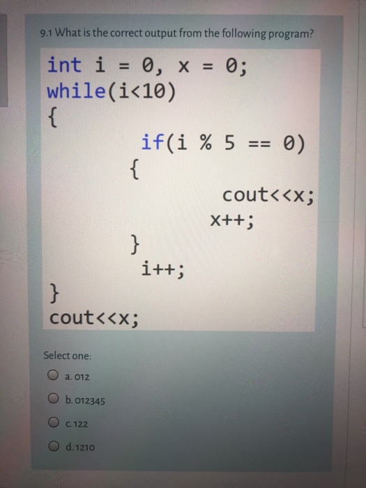Solved 9.1 What is the correct output from the following | Chegg.com