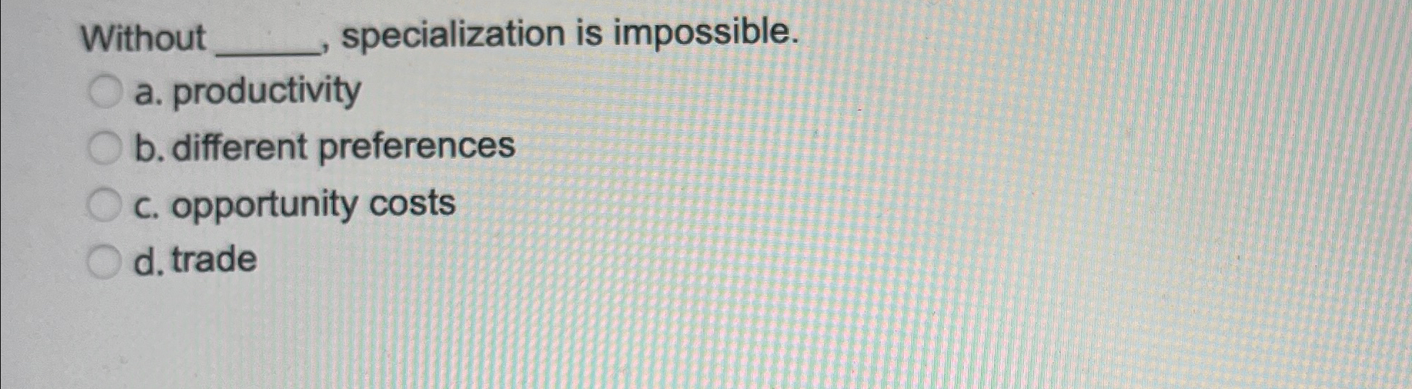Solved Without ﻿specialization is impossible. ﻿a. | Chegg.com