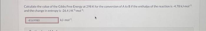 Solved Calculate the value of the Gibbs Free Energy at 298 K | Chegg.com