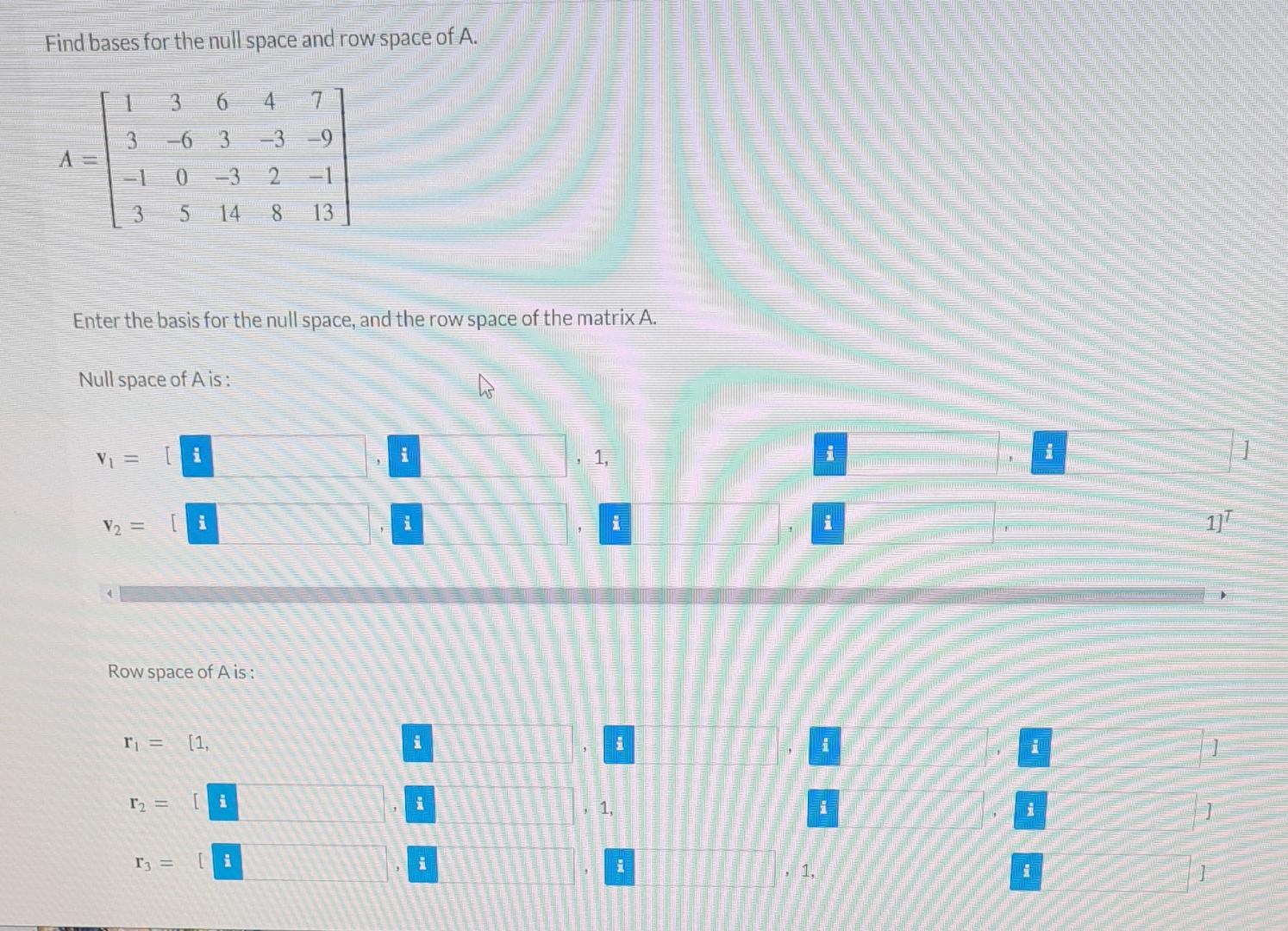 Solved Find bases for the null space and row space of A. | Chegg.com