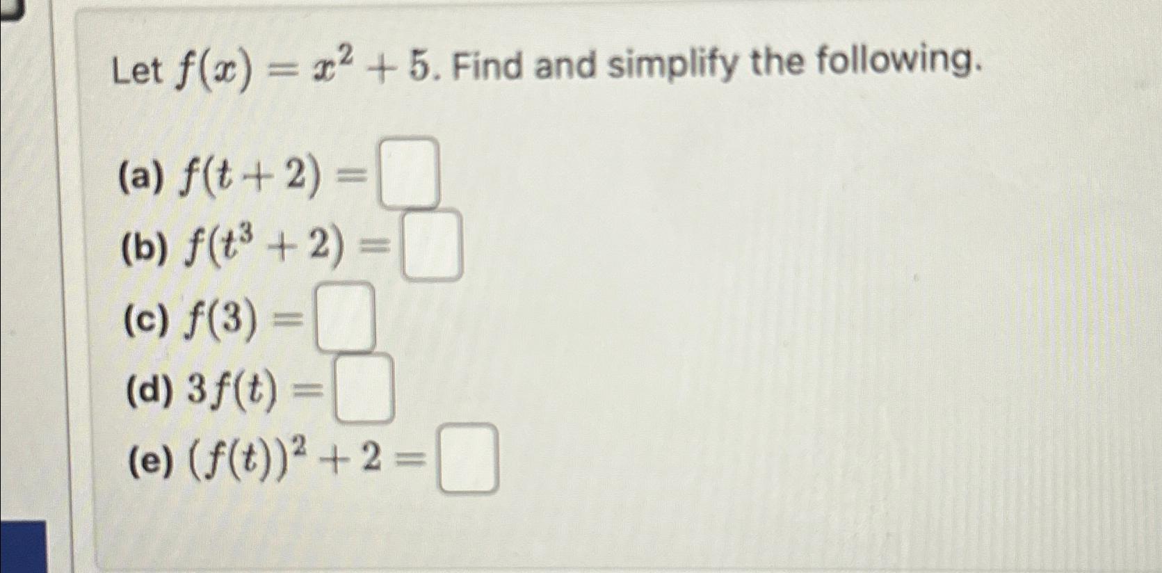 Solved Let f(x)=x2+5. ﻿Find and simplify the | Chegg.com