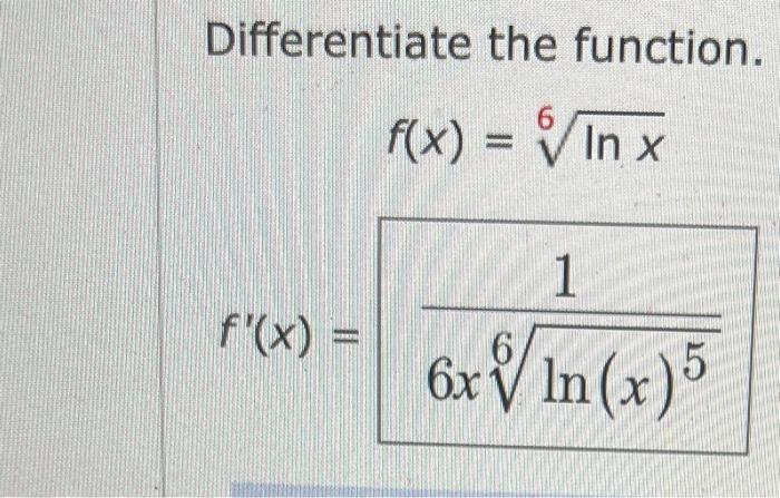 Solved Differentiate the function. f(x)=6lnxf′(x)=6x6ln(x)51 | Chegg.com