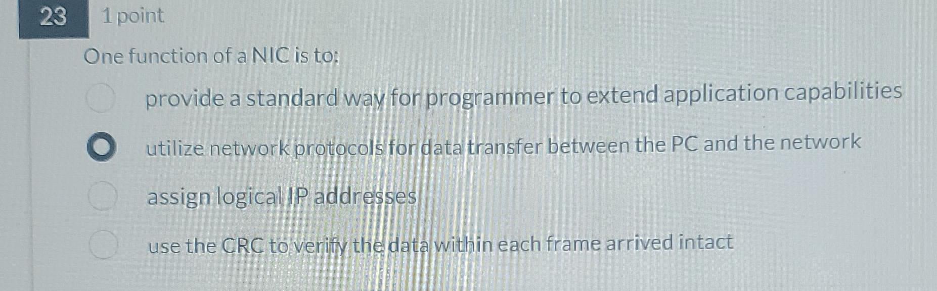 Solved 23 1pointOne function of a NIC is to:provide a | Chegg.com