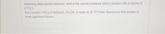 Solved Assuming ideal solution behavior, what is the osmotic | Chegg.com