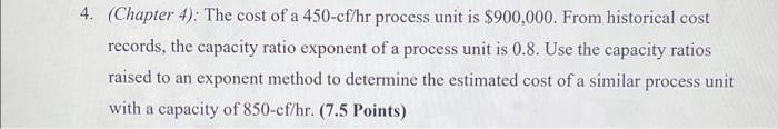 Solved 4. (Chapter 4): The cost of a 450-cf/hr process unit | Chegg.com