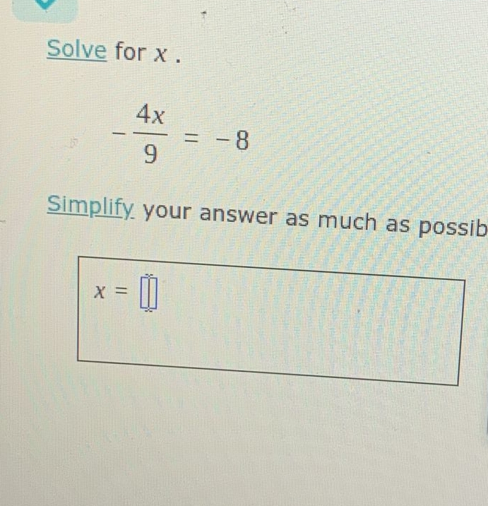 Solved Solve for x.-4x9=-8Simplify your answer as much as | Chegg.com