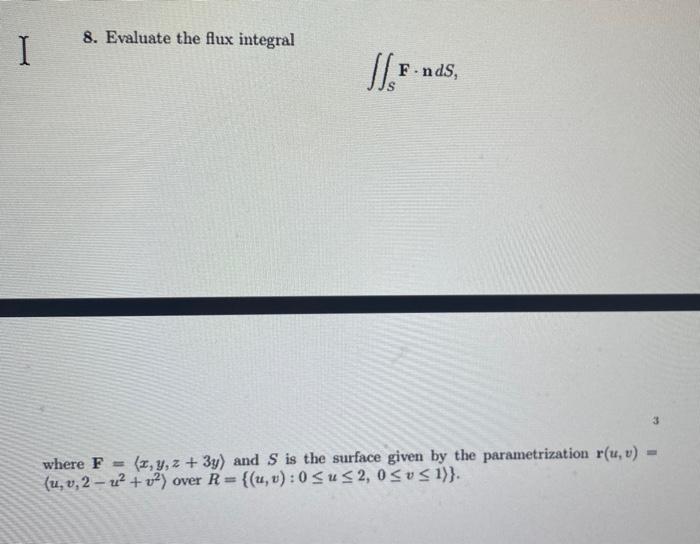 Solved 8. Evaluate the flux integral ∬SF⋅ndS where | Chegg.com