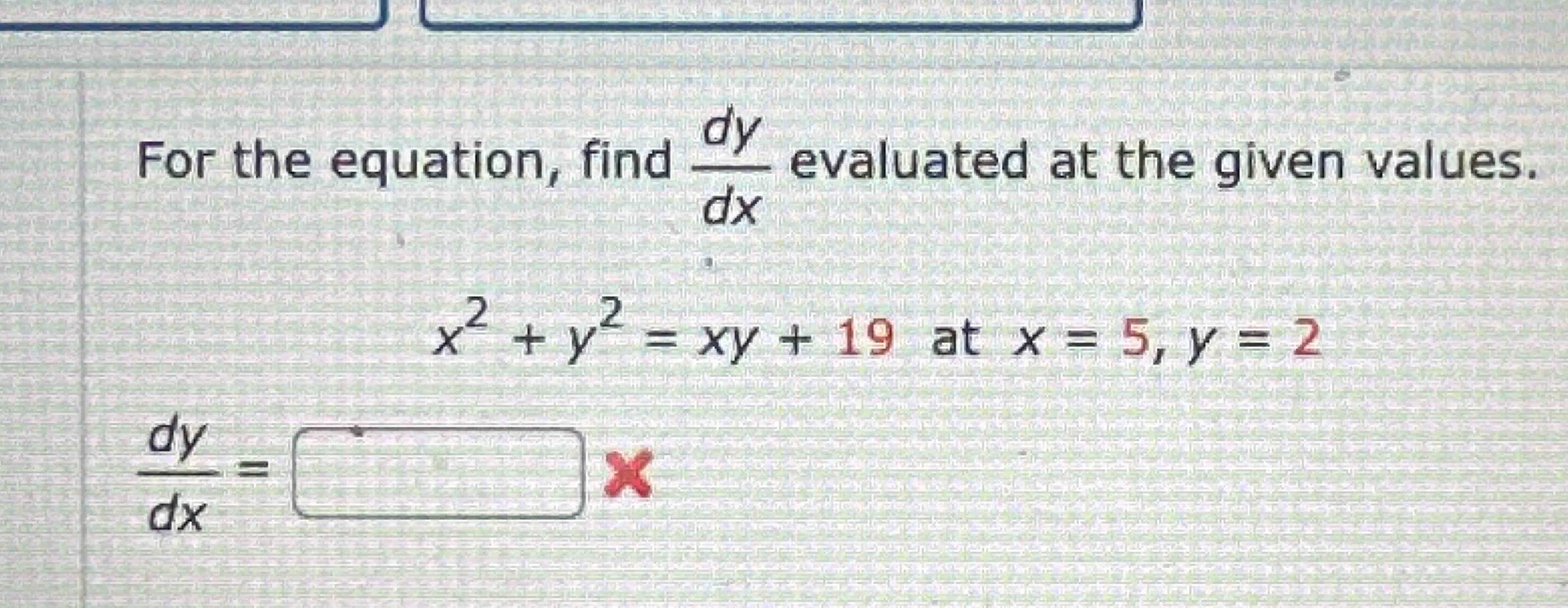 Solved For the equation, find dydx ﻿evaluated at the given | Chegg.com
