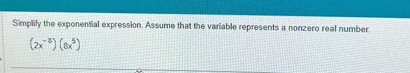 Solved Simplify the exponential expression. Assume that the | Chegg.com