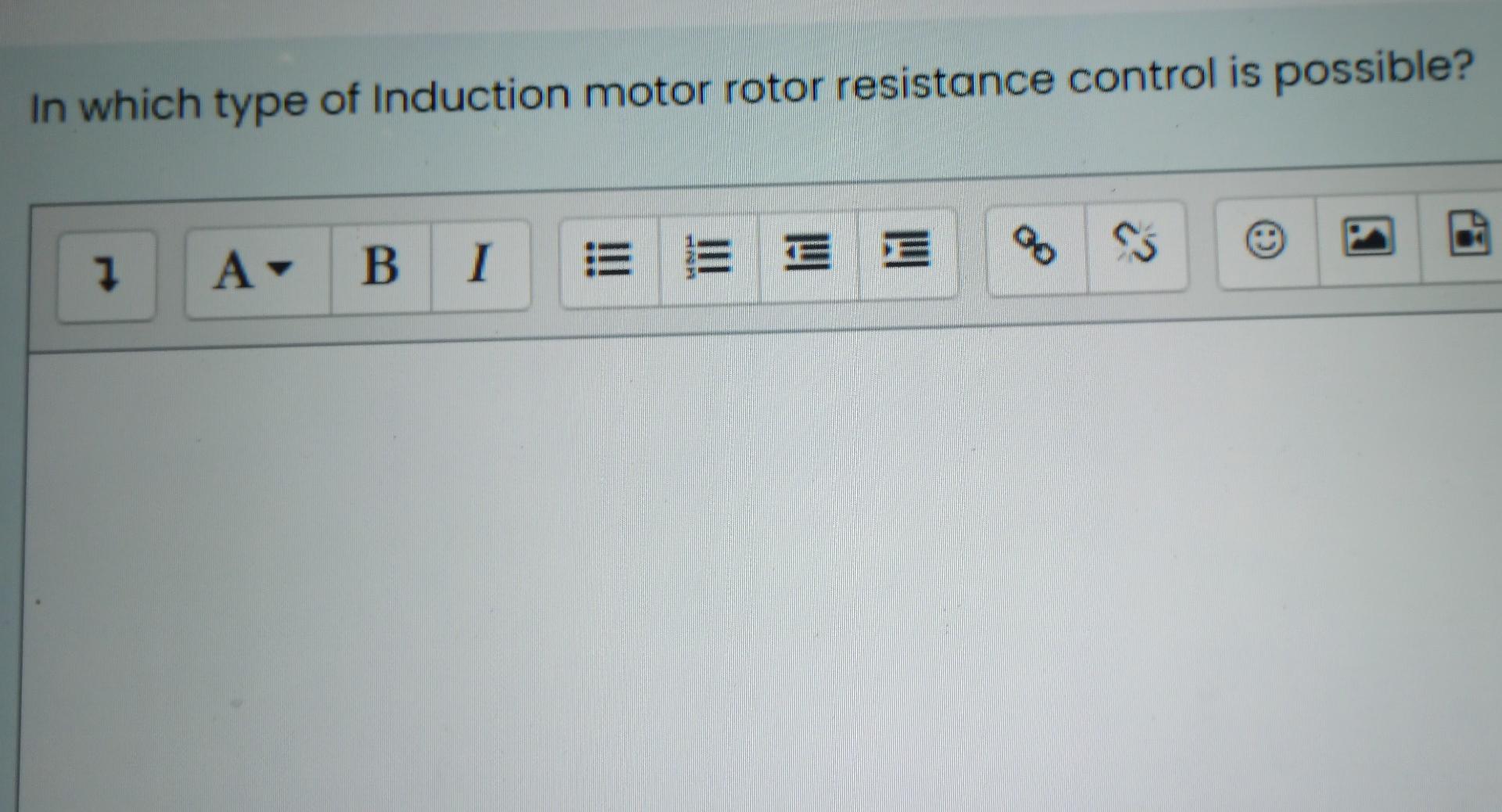 Solved In which type of Induction motor rotor resistance | Chegg.com