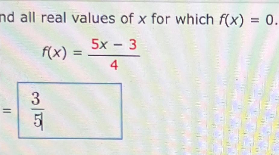 Solved Hd All Real Values Of X ﻿for Which F X 0 F X 5x 34