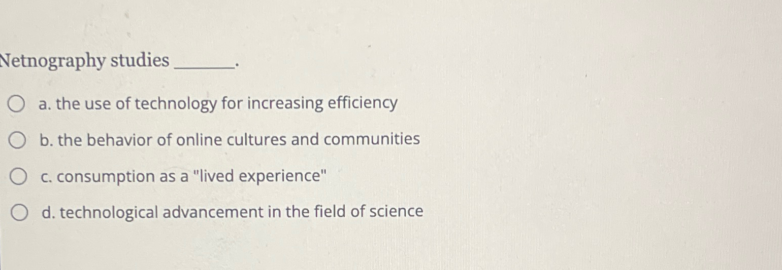 Solved Netnography studiesa. ﻿the use of technology for | Chegg.com