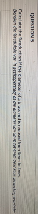 Solved QUESTION 5 Calculate the %reduction if the diameter | Chegg.com