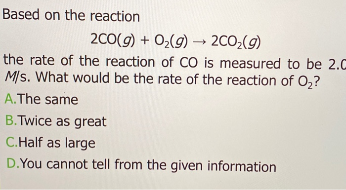 Solved Based on the reaction 200(g) + O2(g) → 2C02(g) the | Chegg.com