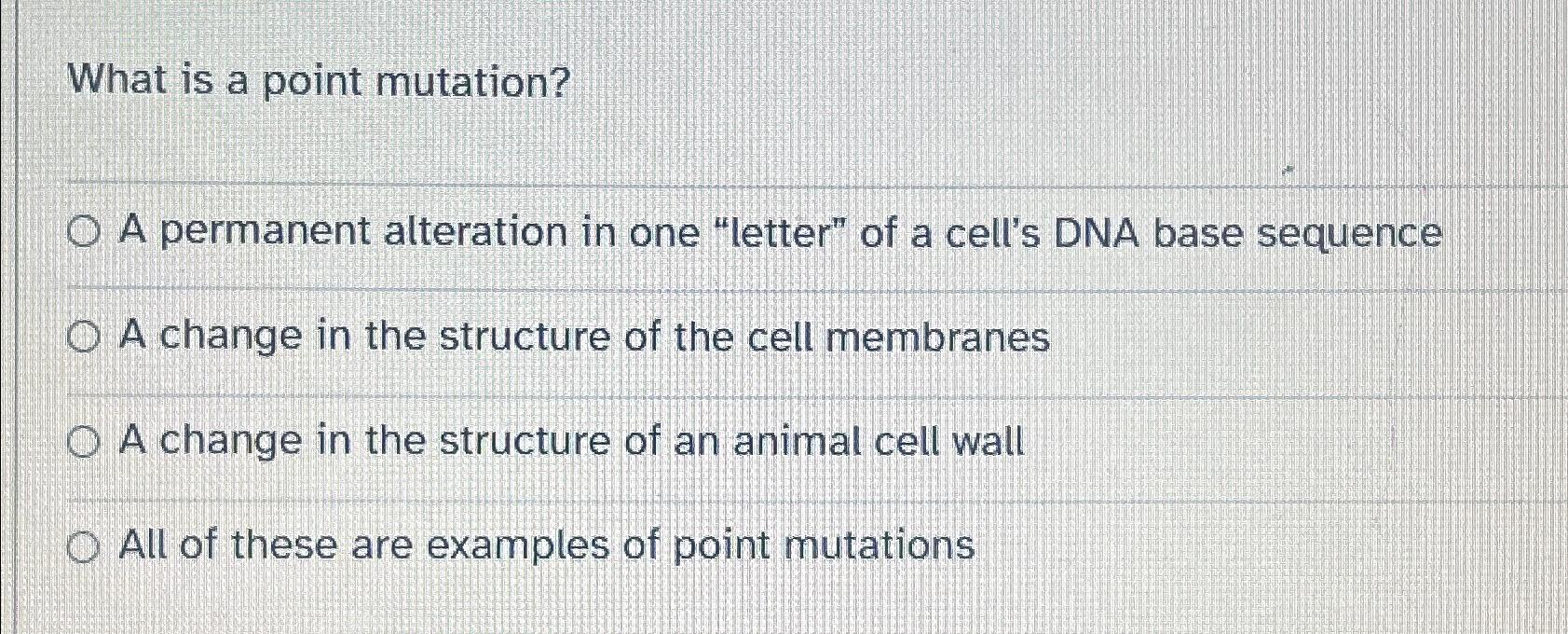 Solved What is a point mutation?A permanent alteration in | Chegg.com