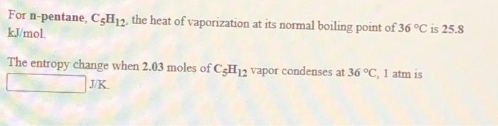 Solved For n-pentane. C3H12, the heat of vaporization at its | Chegg.com