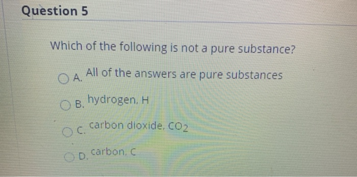Solved Question 5 Which of the following is not a pure | Chegg.com
