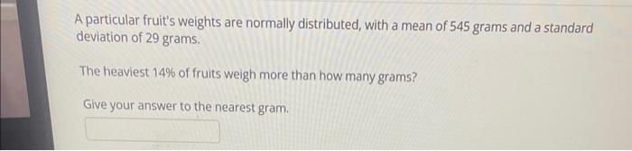 Solved A particular fruit's weights are normally | Chegg.com