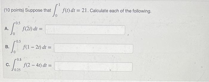Solved (10 points) Suppose that ∫01f(t)dt=21. Calculate each | Chegg.com