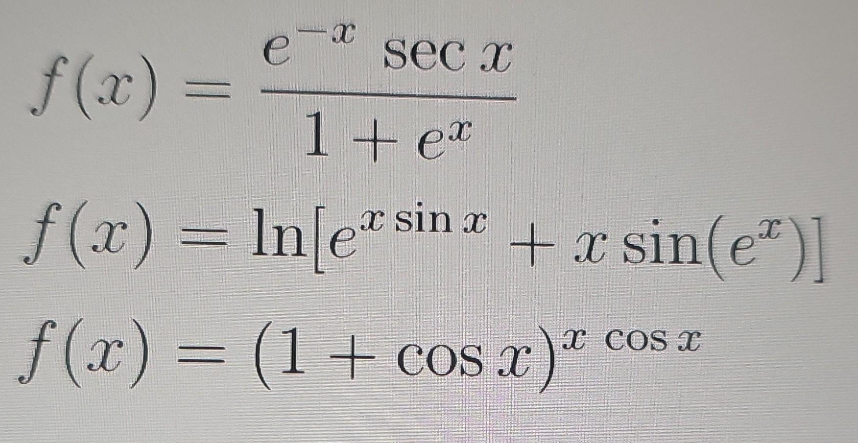 Solved f(x)=1+exe−xsecxf(x)=ln[exsinx+xsin(ex)]f(x)=(1+cosx) | Chegg.com