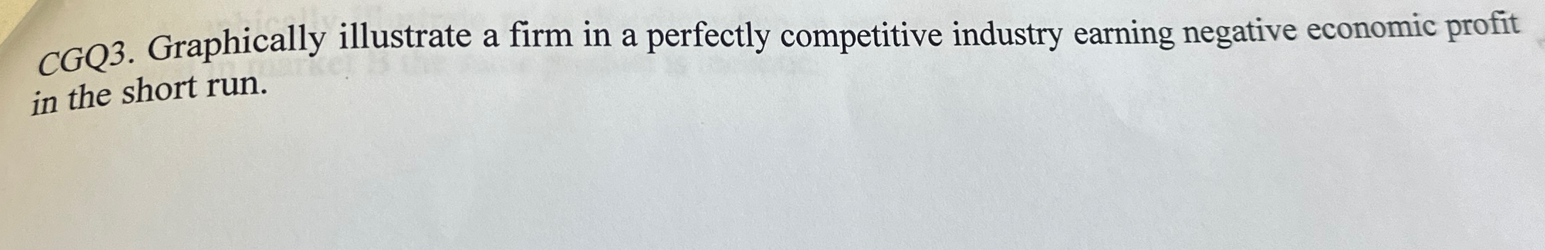Solved CGQ3. ﻿Graphically illustrate a firm in a perfectly | Chegg.com