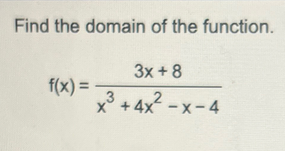 Solved Find The Domain Of The Function F X 3x 8x3 4x2 X 4