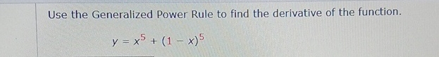 Solved Use the Generalized Power Rule to find the derivative | Chegg.com
