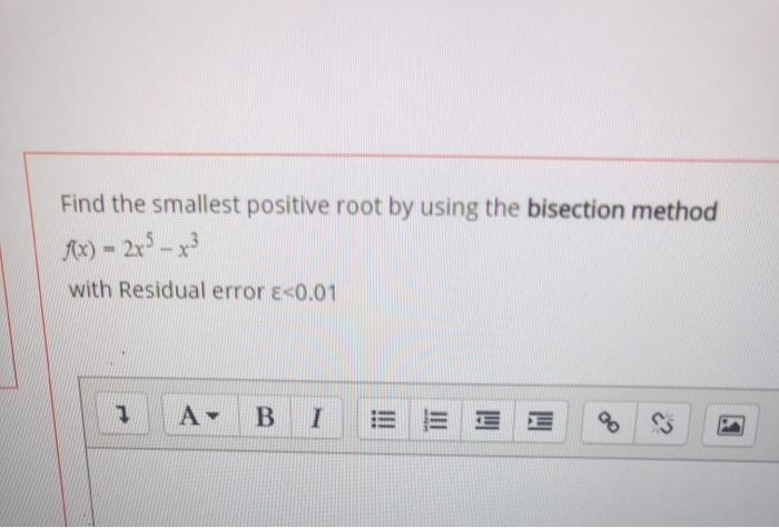 Solved Find the smallest positive root by using the | Chegg.com