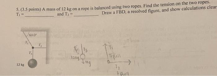 Solved 5. (3.5 points) A mass of 12 kg on a rope is balanced | Chegg.com