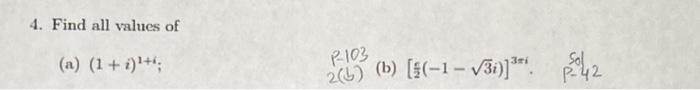 Solved 4. Find all values of (a) (1+i)1+i; P-103 (b) | Chegg.com