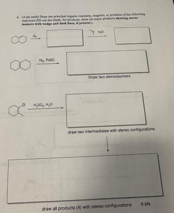 Solved 6. (4 pts each) Draw the principal organic reactants, | Chegg.com