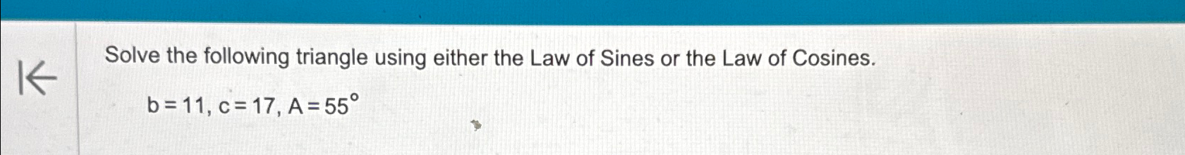 Solved Solve the following triangle using either the Law of | Chegg.com