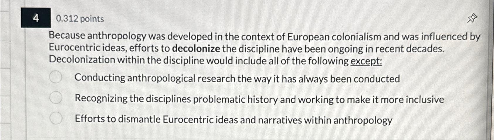 Solved 40.312 ﻿pointsBecause anthropology was developed in | Chegg.com