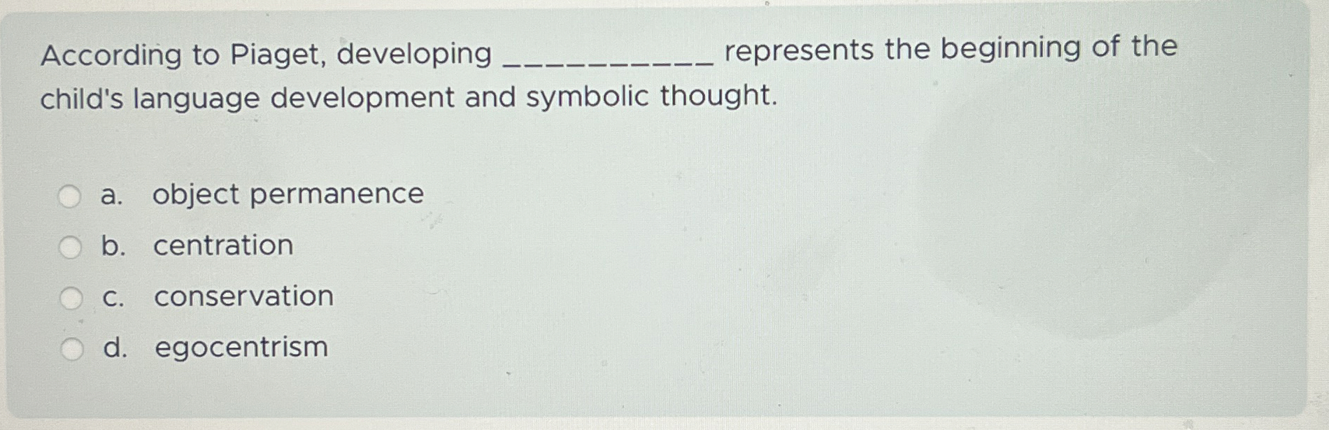 Solved According to Piaget, developingrepresents the | Chegg.com