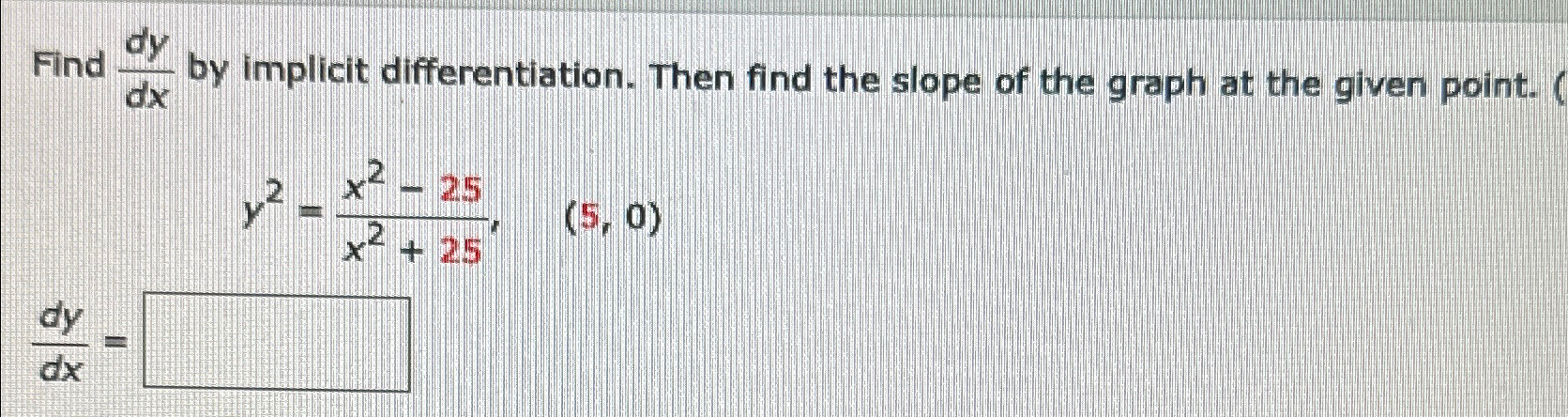 Solved Find dydx ﻿by implicit differentiation. Then find the | Chegg.com